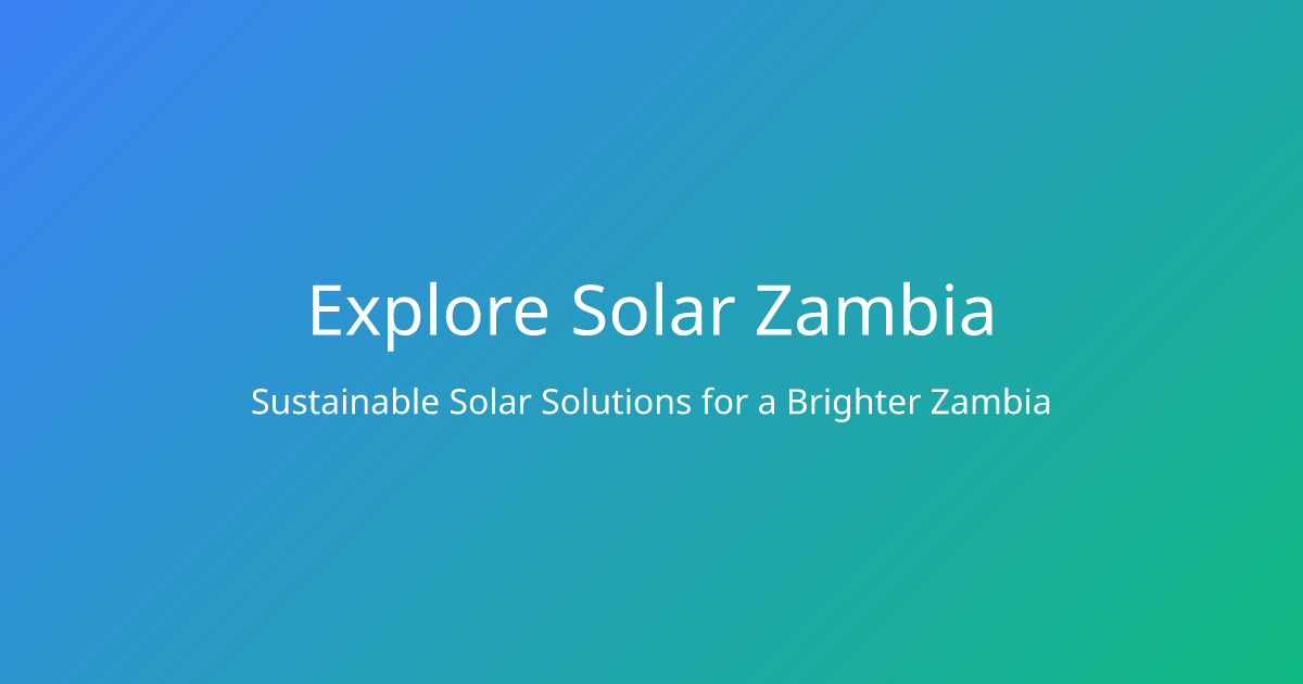 Explore Solar Zambia Limited - Securing your future with your green ...